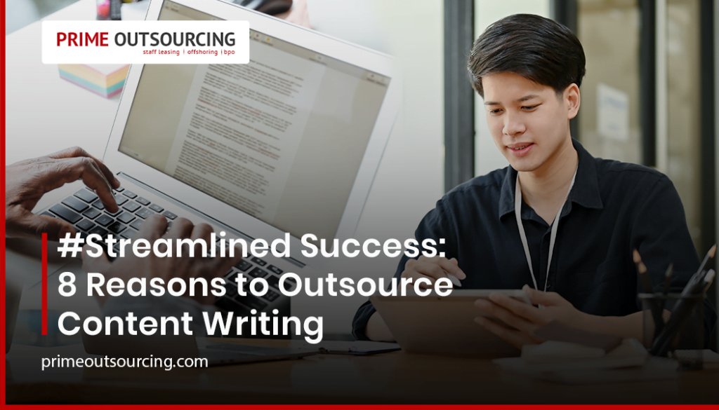 Streamlined Success: 8 Reasons to Outsource Content Writing