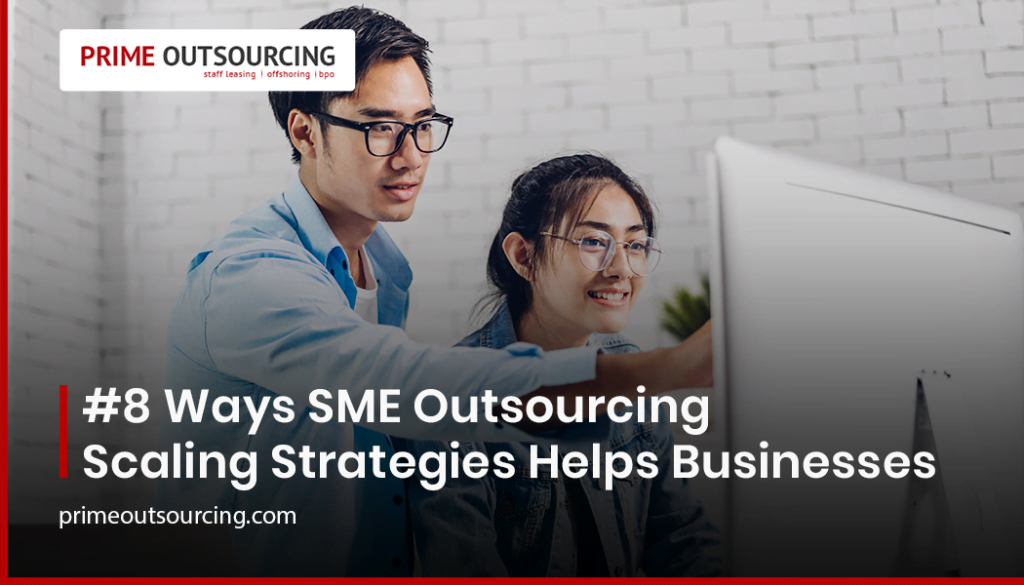 8 Ways SME Outsourcing Scaling Strategies Helps Businesses