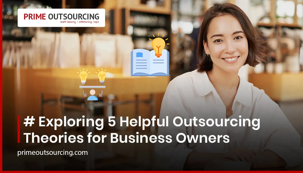 Exploring 5 Helpful Outsourcing Theories for Business Owners