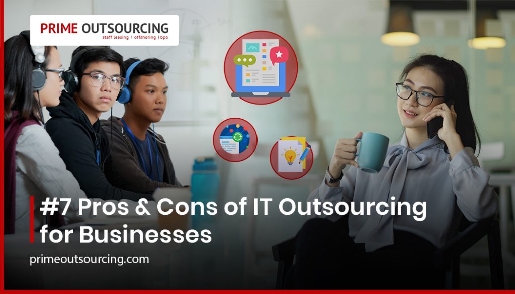 7 Pros & Cons of IT Outsourcing for Businesses 7 Pros & Cons of IT Outsourcing for Businesses