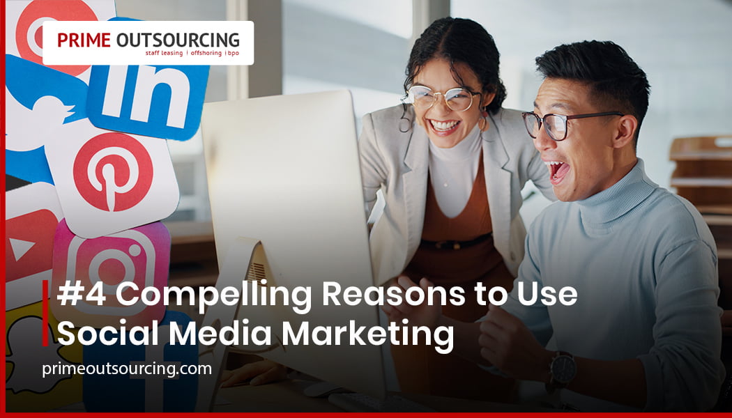 4 Compelling Reasons to Use Social Media Marketing