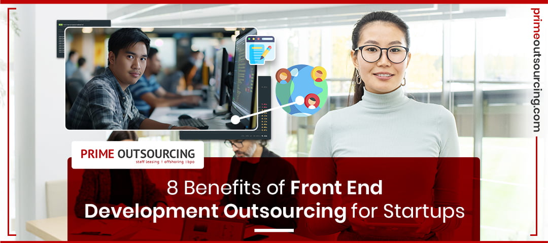 8 Benefits of Front End Development Outsourcing for Startups