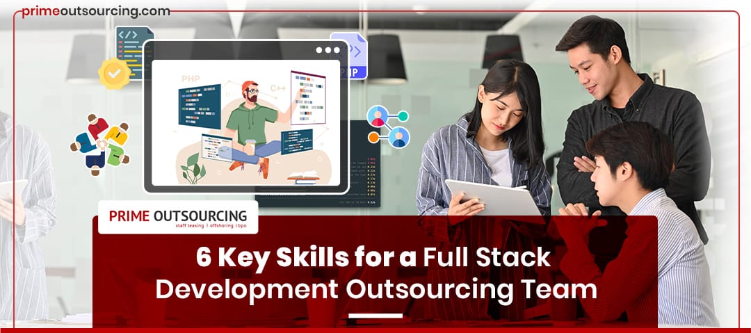 6 Key Skills for a Full Stack Development Outsourcing Team
