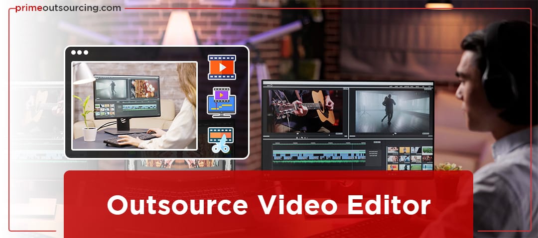 Outsource video editor - Offshore Staff Leasing Company and Outsourcing Solutions